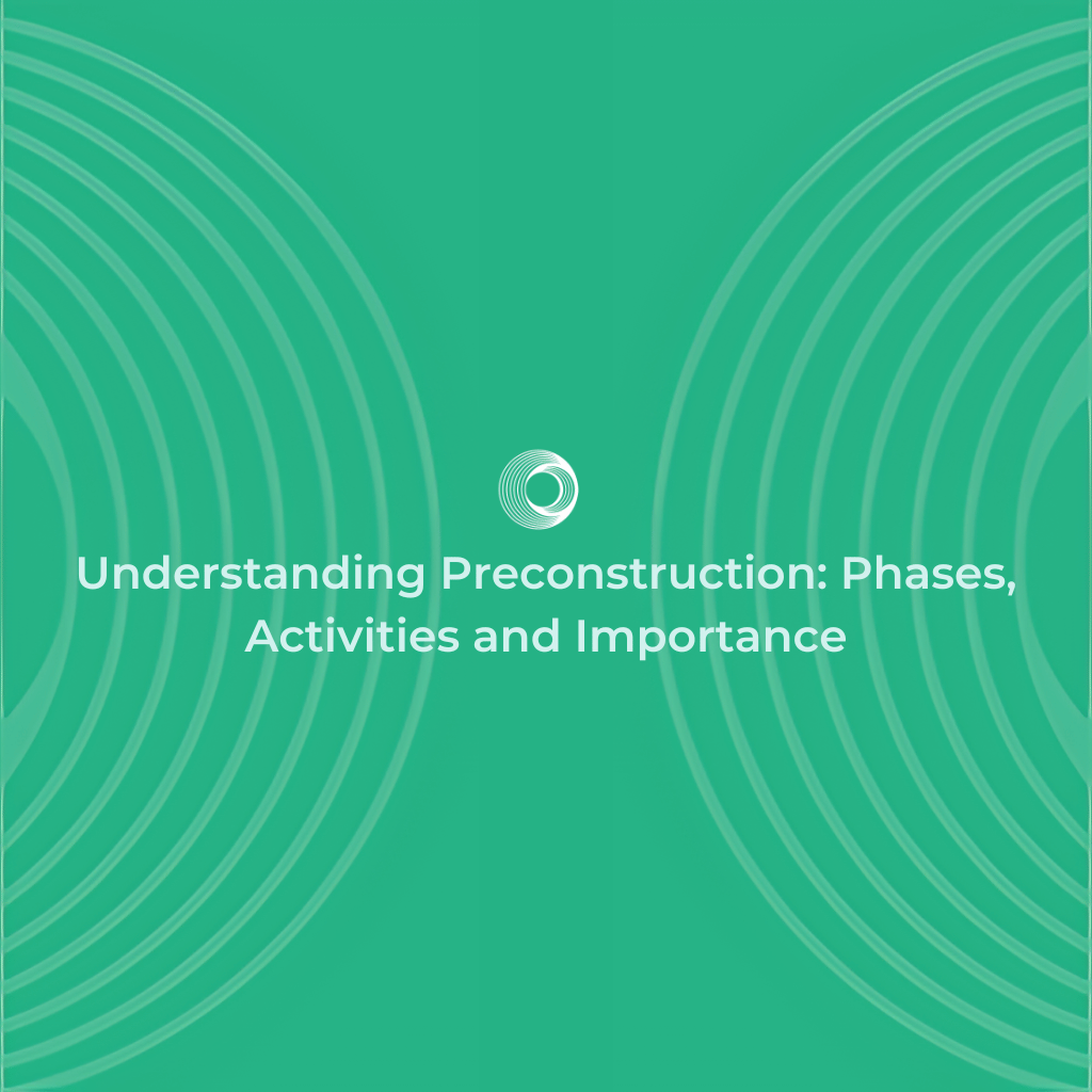 Understanding Preconstruction: Phases, Activities and Importance